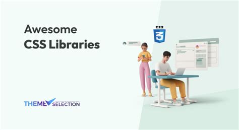 Top Css Library For Creative Developers In 2024 Themeselection
