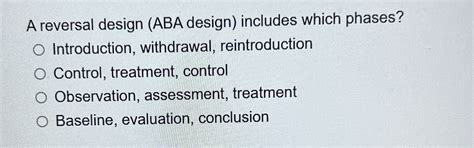 Solved A Reversal Design Aba Design ﻿includes Which