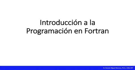 Introducción A La Programación En Fortran€¦ · De Naturaleza Ingenieril O Científica • Muy