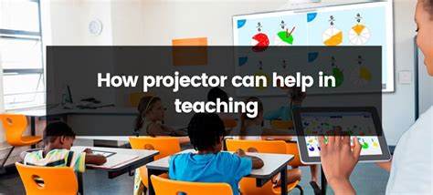 How Projector Can Help In Teaching Projectorpress