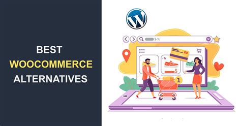 11 Best Woocommerce Alternatives For Your Wordpress Online Store Wp