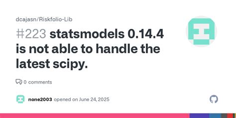 Statsmodels 0144 Is Not Able To Handle The Latest Scipy · Issue 223 · Dcajasnriskfolio Lib