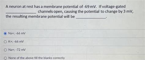 Solved A Neuron At Rest Has A Membrane Potential Of −69mv