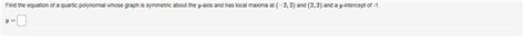 Solved Find The Equation Of A Quartic Polynomial Whose Graph