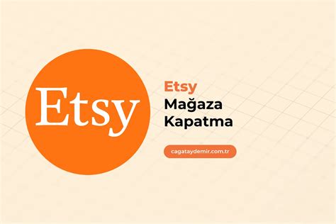 Etsy Mağaza Kapatma Çağatay Demİr