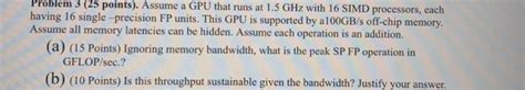 solved problem 3 25 points assume a gpu that runs at 1 5
