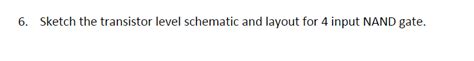 Solved 6 Sketch The Transistor Level Schematic And Layout Chegg Com