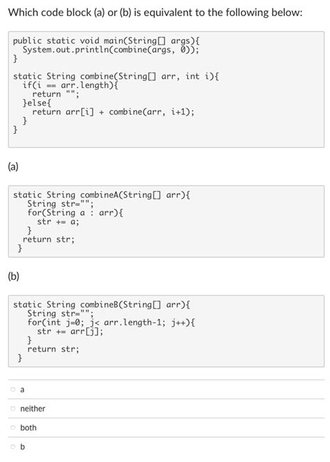 Solved Which Code Block A Or B Is Equivalent To The Chegg