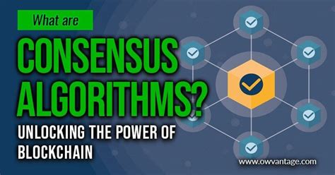 What Are Consensus Algorithms Unlocking The Power Of Blockchain R
