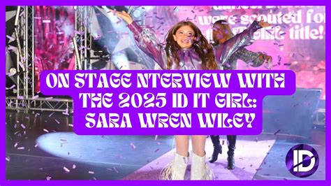 Interview With The 2025 Id It Girl Sara Wren Wiley Youtube