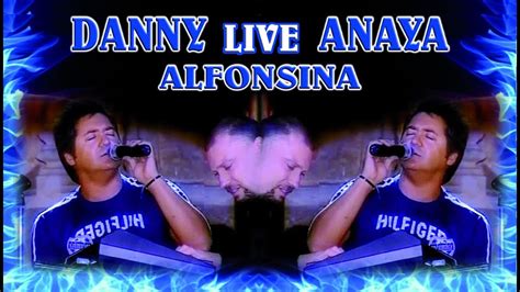 Danny Danny Live Anaya Alfonsina Youtube
