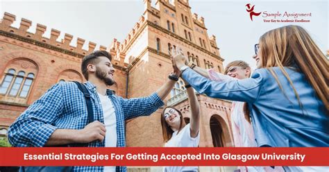 Strategies To Get Accepted Into Glasgow University Sample Assignment