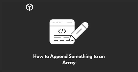 How To Append Something To An Array Programming Cube