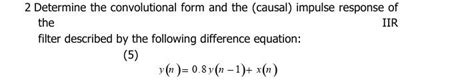 solved 2 determine the convolutional form and the causal