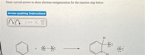 [Solved] Draw curved arrows to show electron reorganization for the reaction... | Course Hero