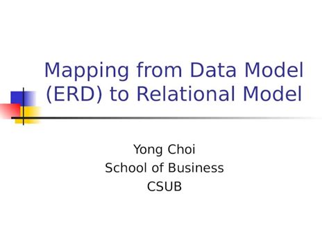 Ppt Mapping From Data Model Erd To Relational Model Yong Choi