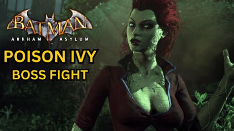 Poison Ivy Boss Fight Batman Arkham Asylum Youtube