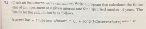 Solved Create An Investment Value Calculator Write A Chegg
