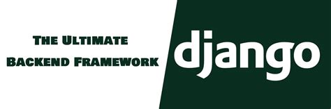 Unveiling The Power Of Django The Ultimate Backend Framework