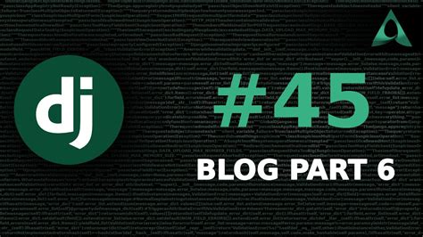 45 blog part 6 django beginner to intermediate tutorials youtube
