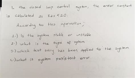 Solved In The Closed The Error Constant Loop Control System Chegg Com
