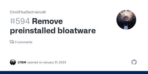 Remove Preinstalled Bloatware · Issue 594 · Christitustechwinutil
