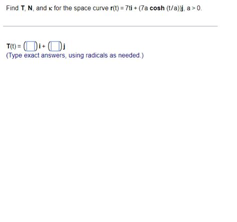 Solved Find T N And κ For The Space Curve