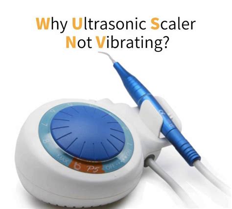 Why Ultrasonic Scaler Not Vibrating Rundental