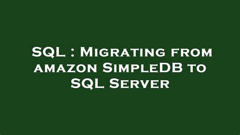 Sql Migrating From Amazon Simpledb To Sql Server Youtube
