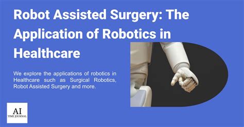 robot assisted surgery the application of robotics in healthcare ai