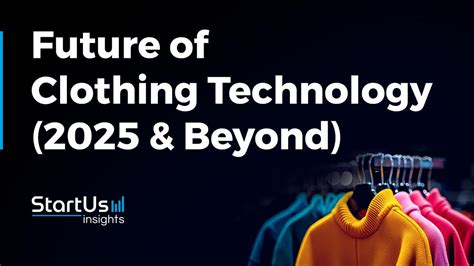 Future Of Clothing Technology 2025 And Beyond Starus Insights Centre