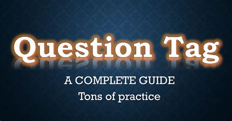 Question Tags Explained Rules Examples And Practice With Key HARINATH VEMULA