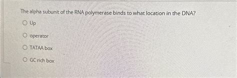 solved the alpha subunit of the rna polymerase binds to what