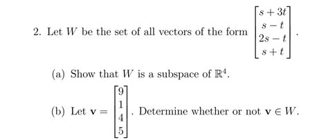 Let W be the set of all vectors of the form a Show that W is a subspace of ℝ b Let v