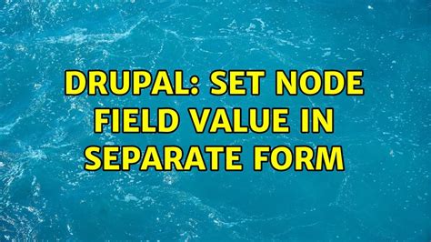 Drupal Set Node Field Value In Separate Form Youtube