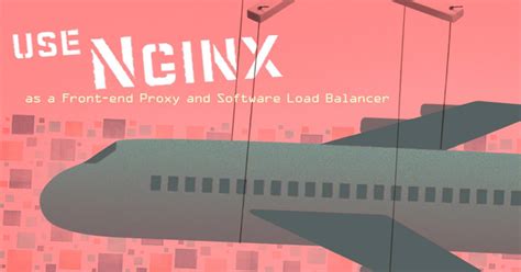 use nginx as a front end proxy and software load balancer linode docs