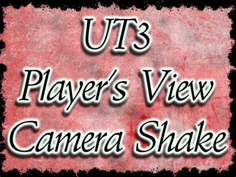 player s camera shake tutorial moddb