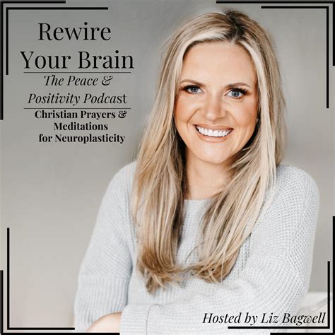 Rewire Your Brain The Peace And Positivity Podcast With Liz Bagwell