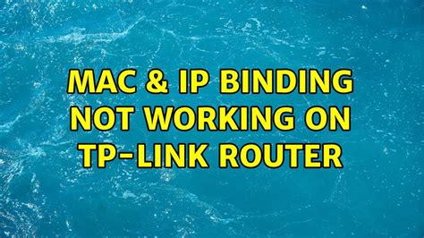 MAC IP Binding Not Working On TP LINK Router Solutions YouTube