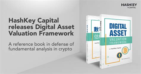 Hashkey Capital Releases Digital Asset Valuation Framework A Reference Book In Defense Of