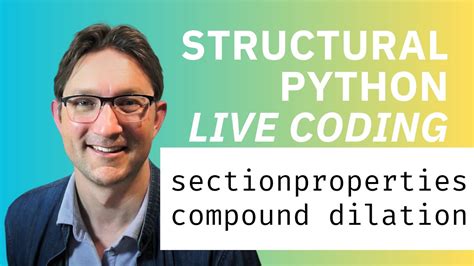 structuralpython live coding 4 sectionproperties youtube