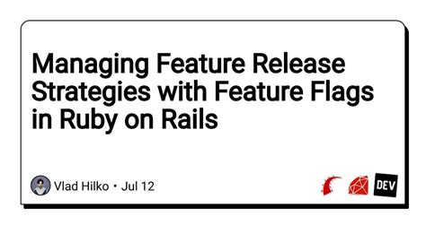 Managing Feature Release Strategies With Feature Flags In Ruby On Rails