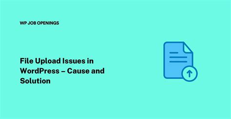 addressing file upload issues cause and solution