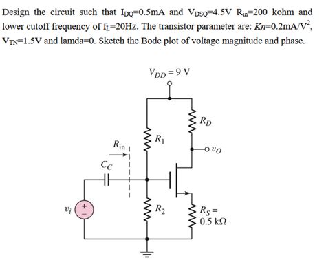 solved design the circuit such that idq 0 5ma and vdsq 4 5v