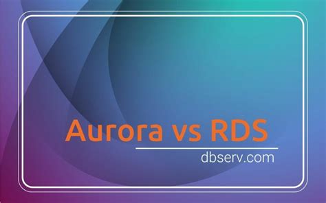 Aurora Vs Rds Which Aws Database Solution Is Best Comparison Db Serv