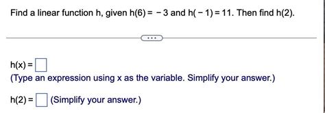 Solved Find A Linear Function H Given H 6 3 And H 1 11 Chegg Com