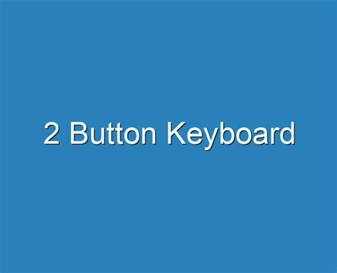 20 Best 2 Button Keyboard 2023 Reviews 20 Best 2 Button Keyboard 2023 Reviews