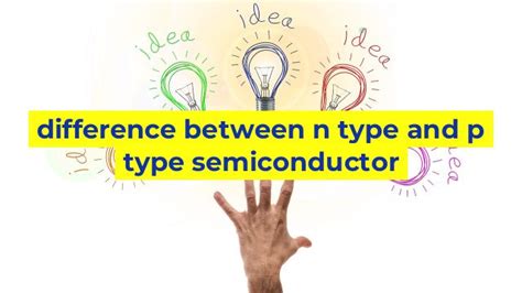Difference Between N Type And P Type Semiconductor Sinaumedia