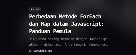Perbedaan Metode Foreach Dan Map Dalam Javascript Panduan Pemula Parsinta