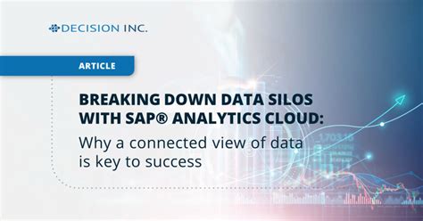 Breaking Down Data Silos With Sap® Analytics Cloud Decision Inc